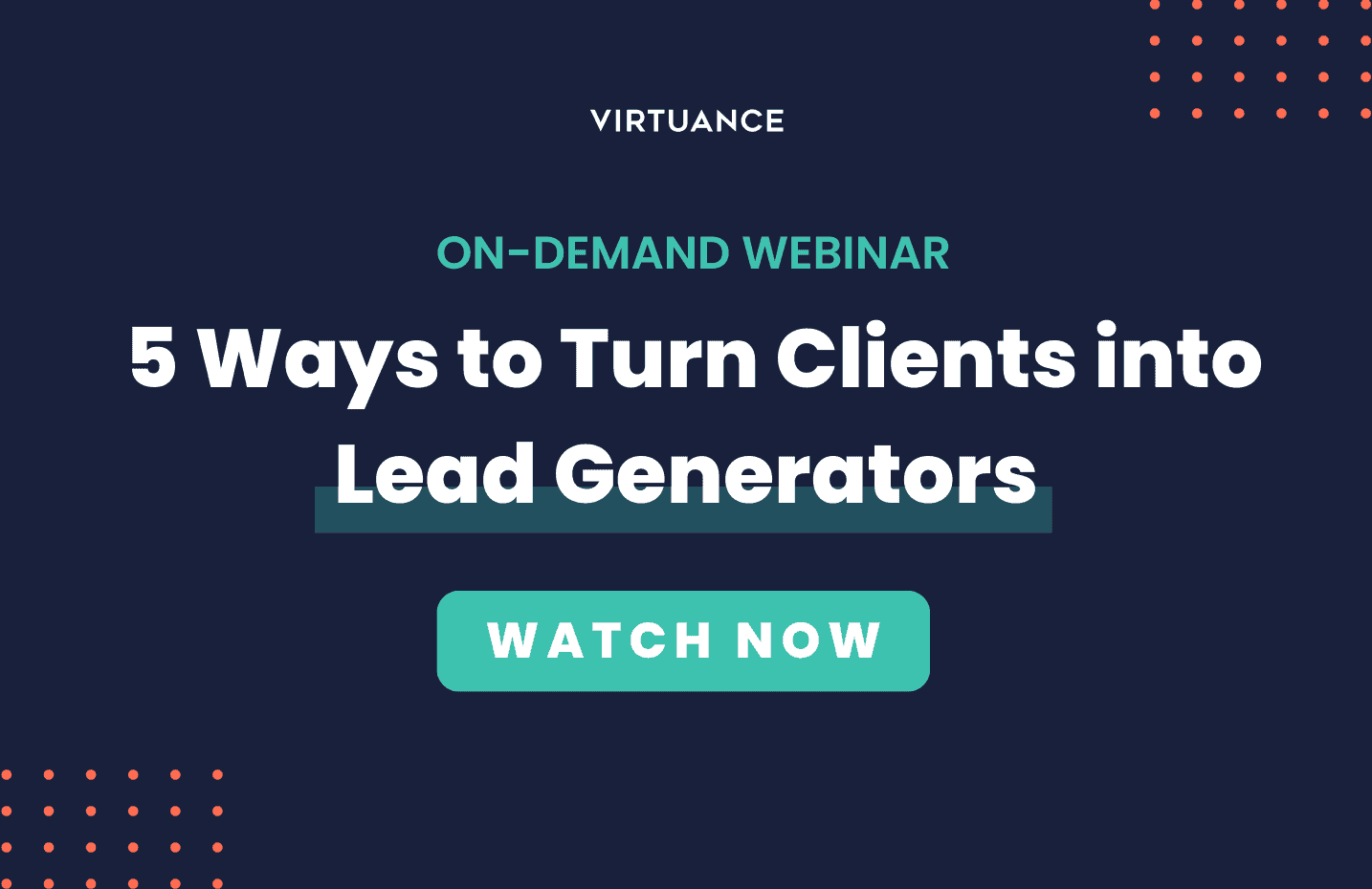 5 Ways to Turn Clients into Lead Generators [On-Demand Webinar] - Real ...